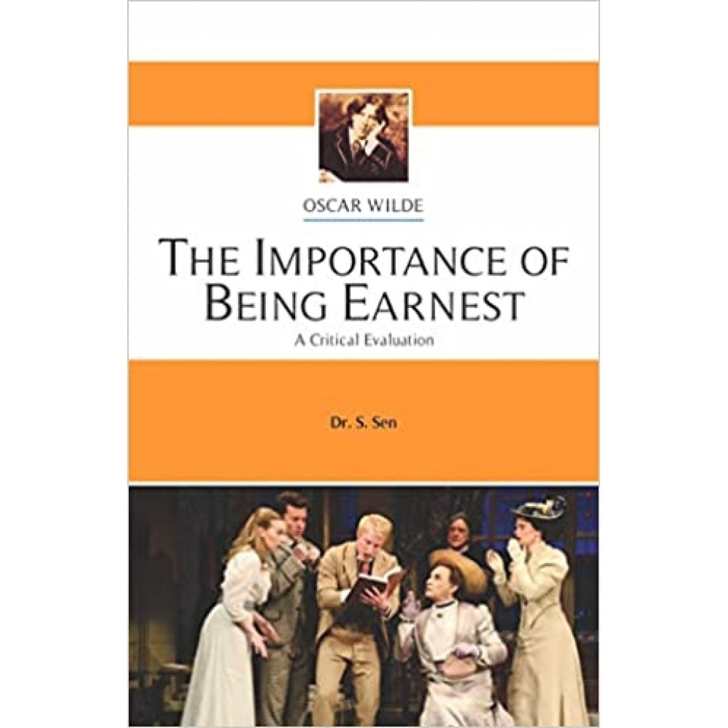 OSCAR WILDE The Importance of Being Earnest By Dr. S. Sen